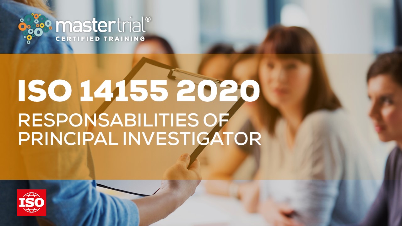ISO 14155 2020 Responsibilities of Principal Investigator - Mastertrial