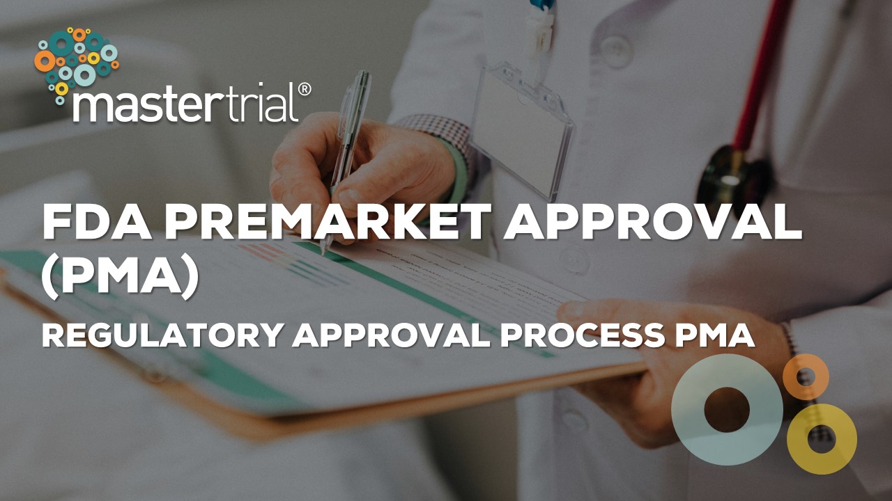 FDA Premarket Approval (PMA) - Mastertrial FDA Premarket Approval (PMA) - Mastertrial